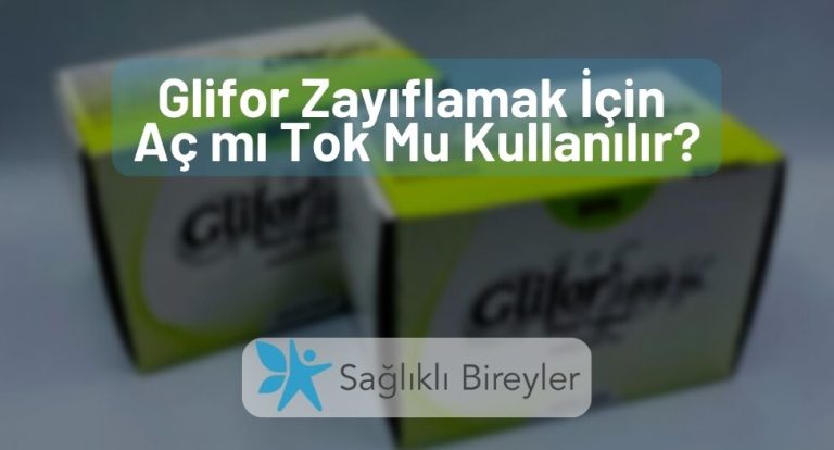 Glifor İle 20 Kilo Verdim - Aç Mı Tok Mu Kullanılır? - Sağlıklı Bireyler
