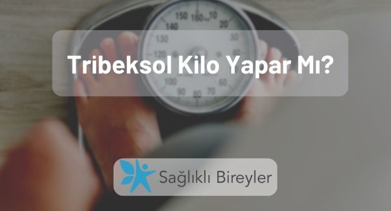 Tribeksol Kullananlar Yorumları - Kilo Yapar Mı? - Ciddi Yan Etkiler!