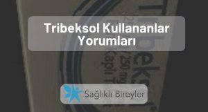 Tribeksol Kullananlar Yorumları - Kilo Yapar Mı? - Ciddi Yan Etkiler!